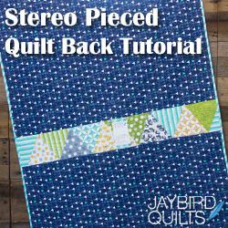 Jaybird Quilts: Stereo Pieced Quilt Back Tutorial