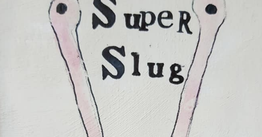 the art room plant: Super Slug