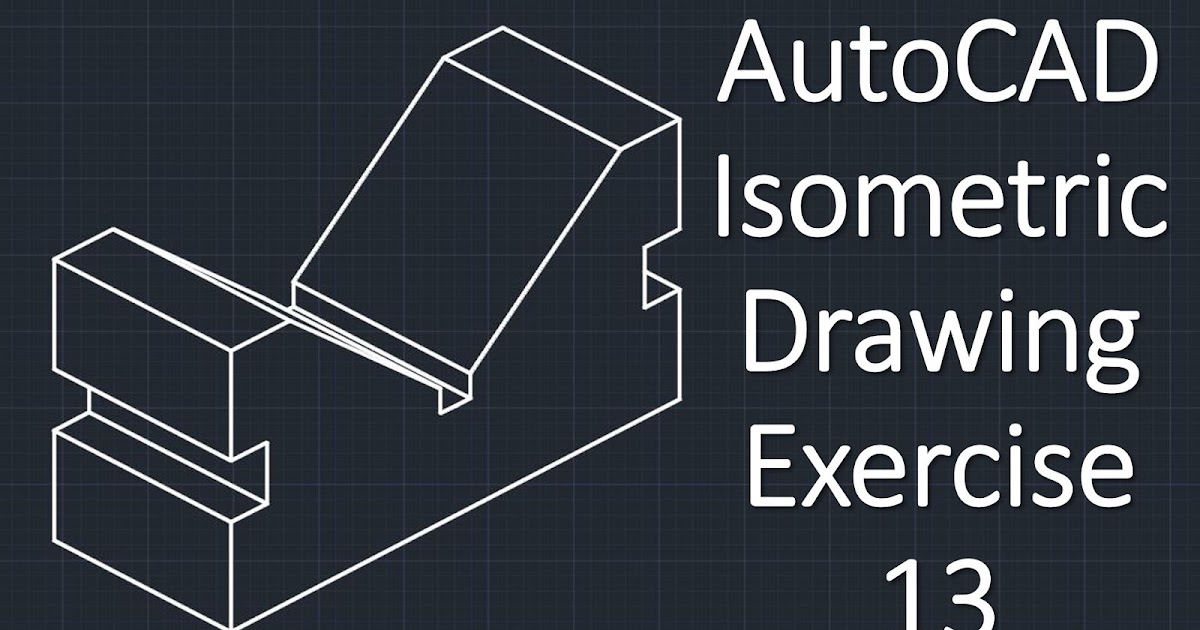AutoCAD Isometric Drawing Exercise 13