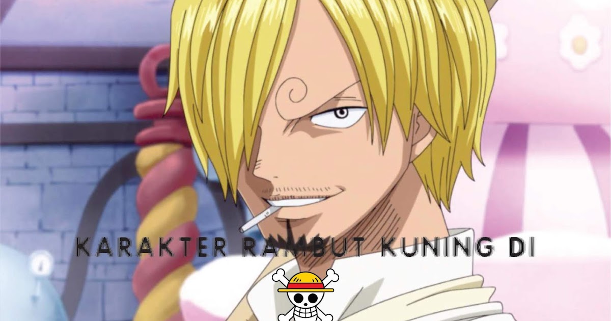 Karakter Rambut Kuning di One Piece - Momeht Blog