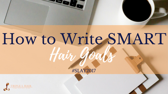 How to write SMART Hair Goals (PART 2) - Long Luscious Locks