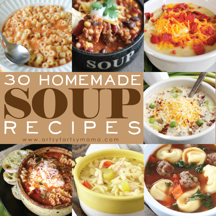 30 Homemade Soup Recipes | artsy-fartsy mama