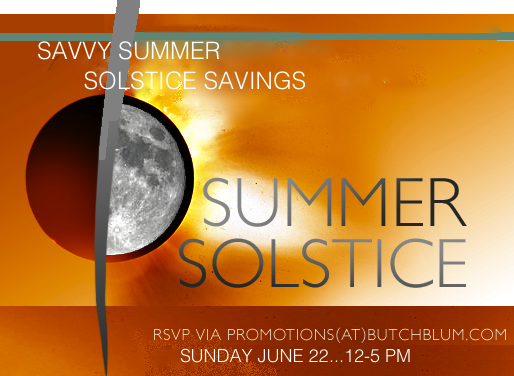 Butch Blum: SAVVY SUMMER SOLSTICE SAVINGS