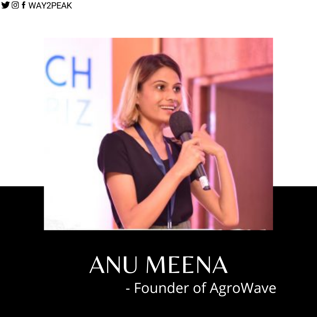 Her grandfather gave inspiration for Agri-tech startup - Anu Meena