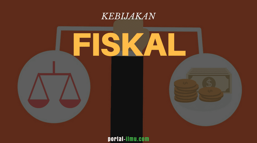 Kebijakan Fiskal: Konsep, Tujuan dan Instrumennya | Portal-Ilmu.com