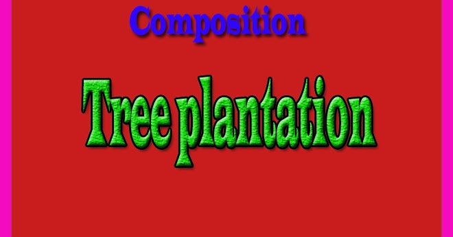 Tree plantation | Composition | Essay - Writingtestonline-English ...