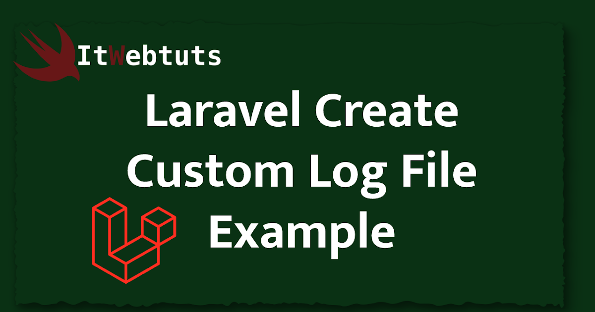 Laravel Create Custom Log File Example