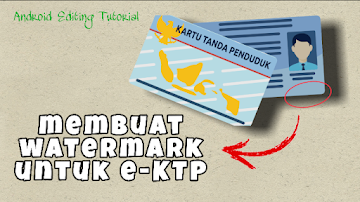 Cara Membuat Watermark Pada e-KTP Tanpa Aplikasi - Jasa Edit Foto