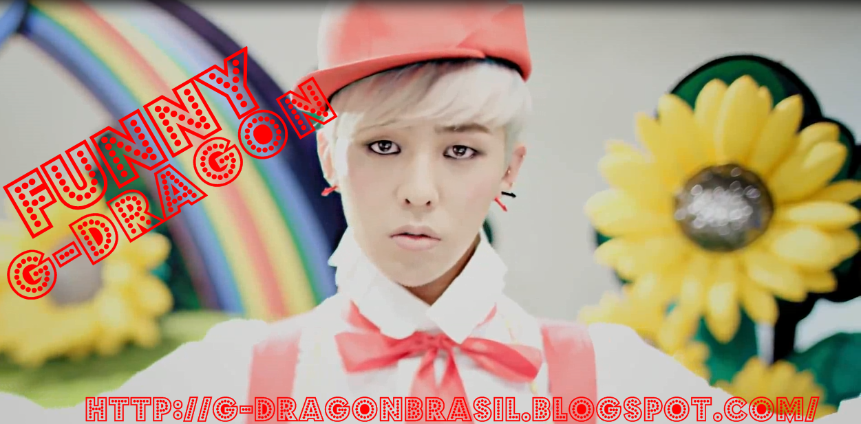 [FUNNY] G-Dragon ^^ - G-Dragon BR - Sua Melhor Fonte Sobre o G-Dragon ...