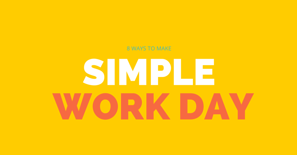 8 Ways to Make Your Workday Simpler | FromDev