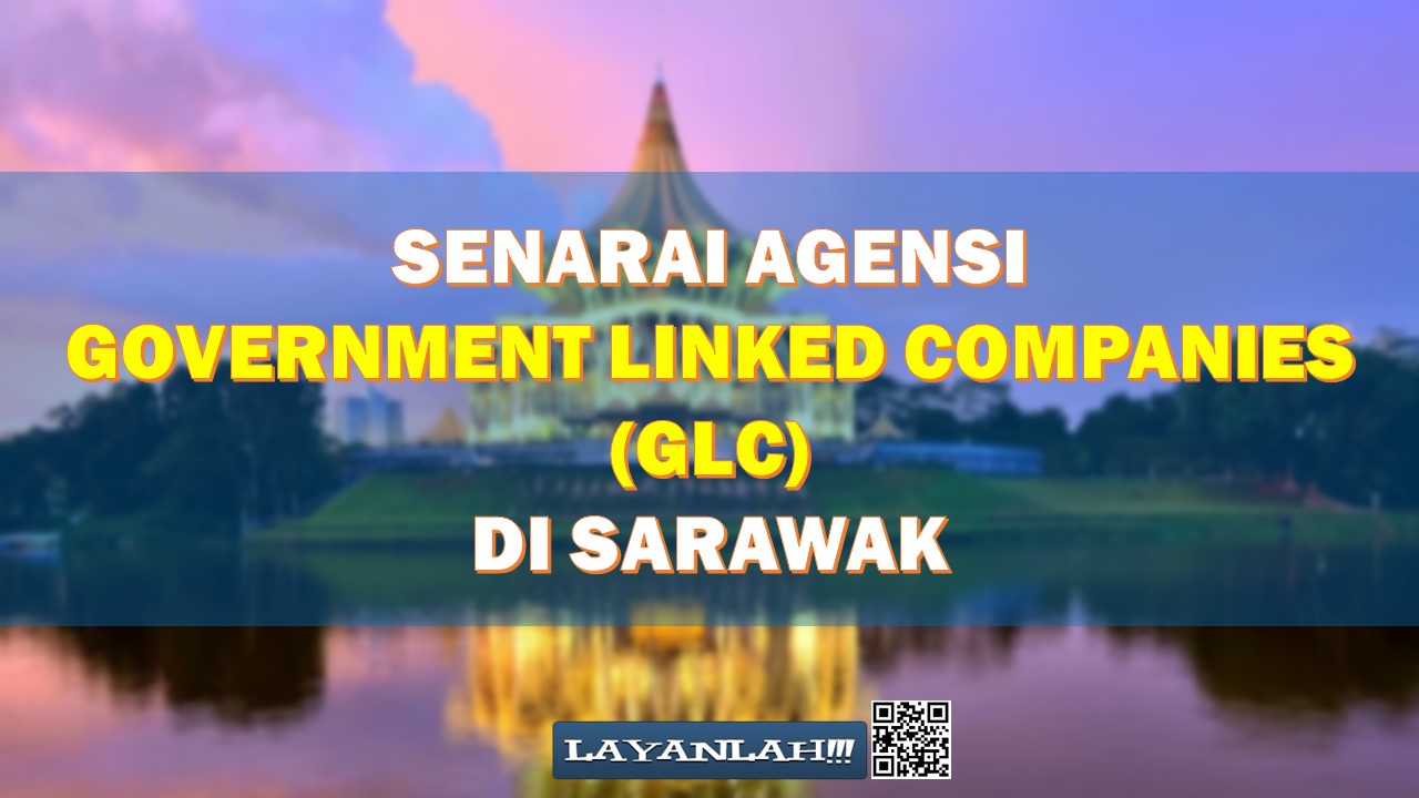 SENARAI AGENSI GOVERNMENT LINKED COMPANIES (GLC) DI SARAWAK