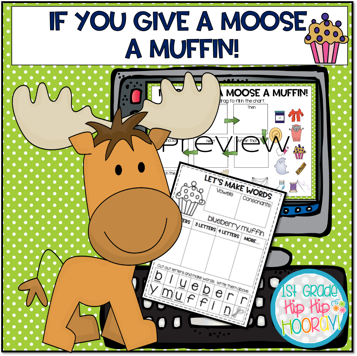 1st Grade Hip Hip Hooray!: If You Give A Moose A Muffin!