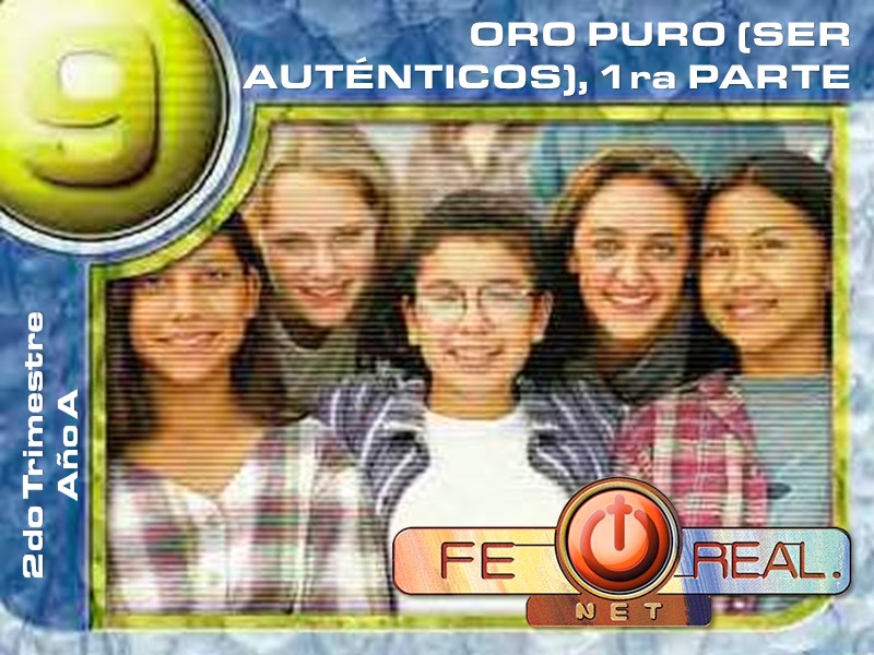 Fe Real | Lección 9: Oro puro (ser auténticos) - 1ra parte | 2do ...