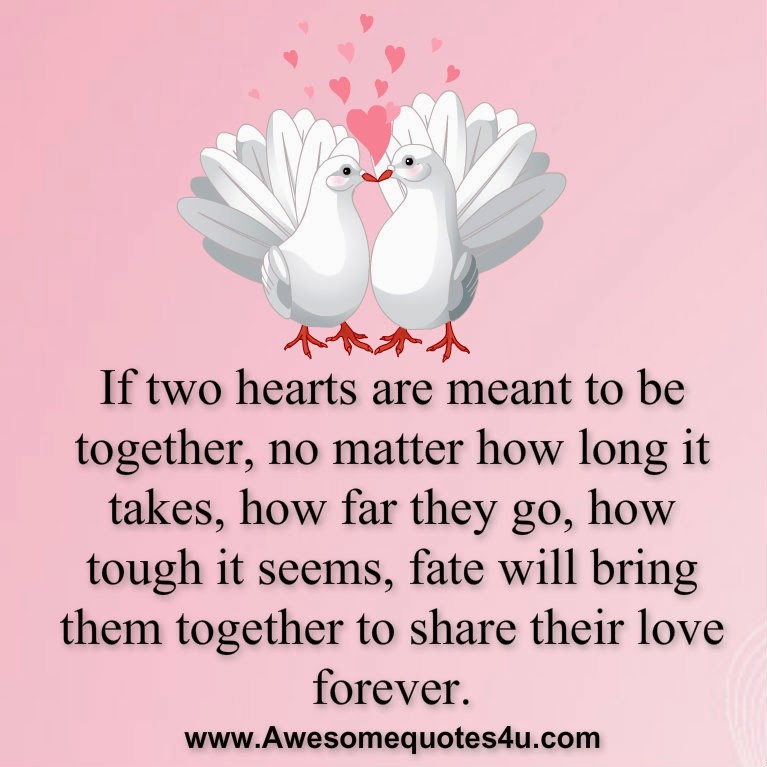 Awesomequotes4u.com: If two hearts are meant to be together.