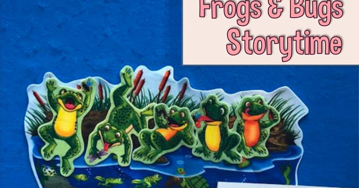Frogs and Bugs Storytime - The Learning Curve