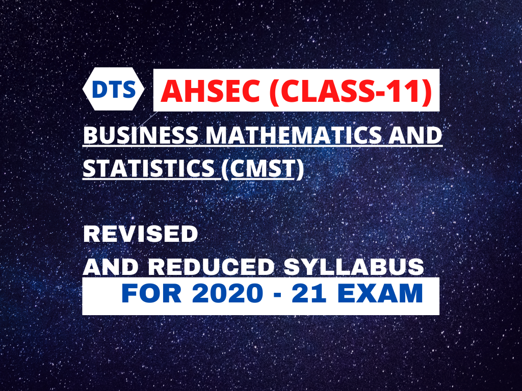 BUSINESS MATHEMATICS AND STATISTICS (CMST) SYLLABUS | AHSEC CLASS 11 ... BUSINESS MATHEMATICS AND STATISTICS (CMST) SYLLABUS | AHSEC CLASS 11 ...