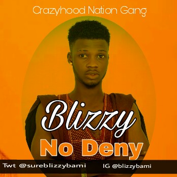 Music : Blizzy - No Deny prod. Greedysoundz
