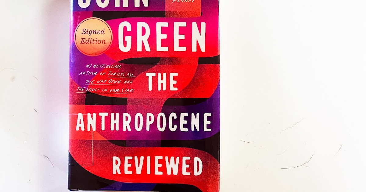 Punk Rock Pedagogy: The Anthropocene Reviewed {John Green FTW}