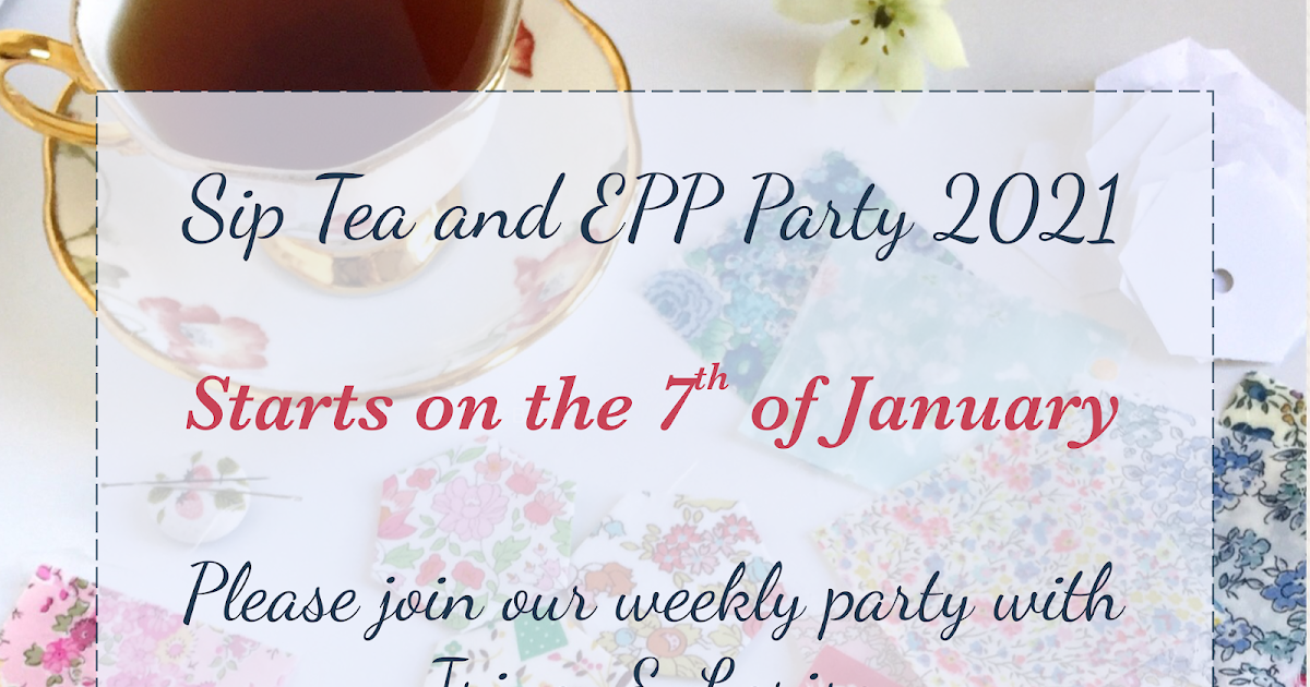 Stitching Notes: Sip Tea and EPP Party 2021