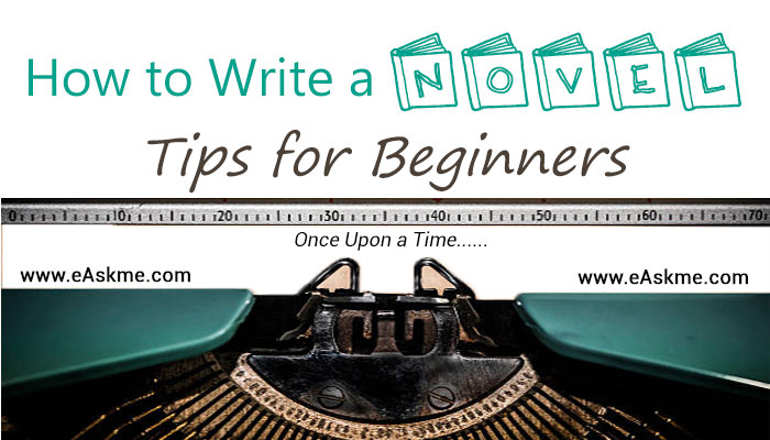 How To Write A Novel Tips For Beginners eAskme How To Ask Me how-to-write-a-novel-tips-for-beginners-easkme-how-to-ask-me
