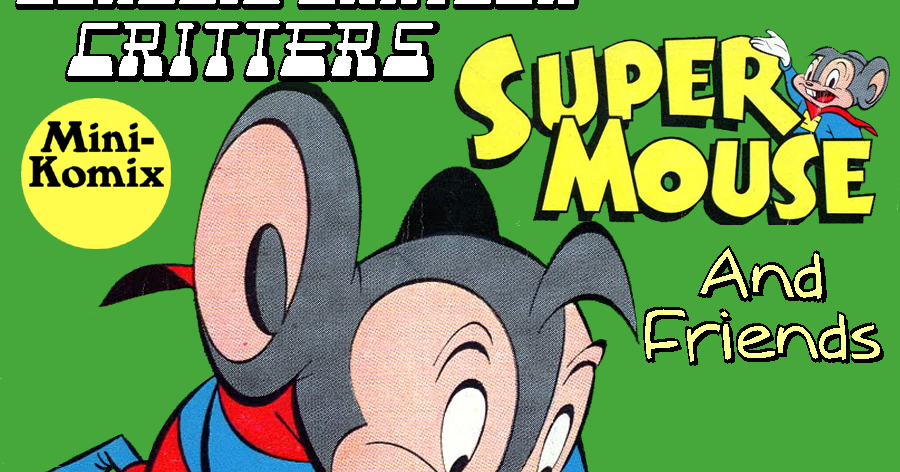 Mini-Komix: Classic Cartoon Critters: Super Mouse And Friends