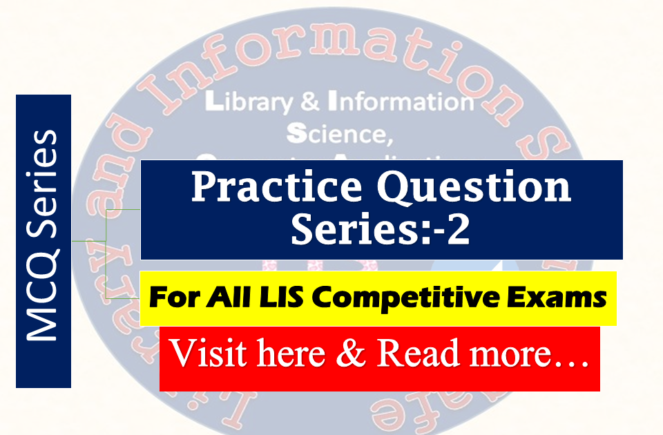 LIS Cafe MCQ Practice Series-02 for all LIS Competitive Exams
