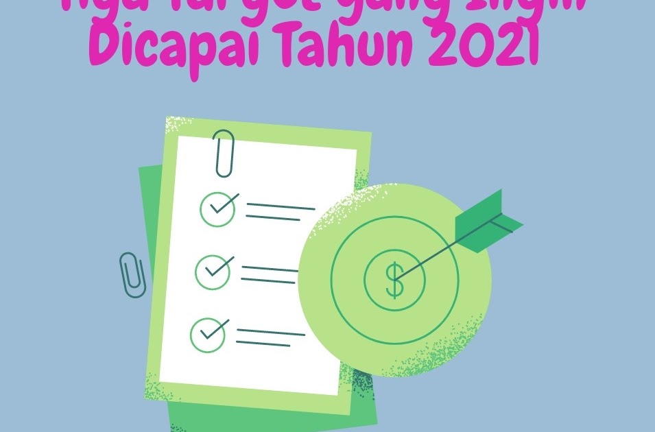 3 Target yang Ingin Dicapai Tahun 2021
