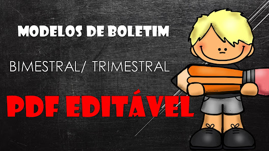 MODELOS DE BOLETIM ESCOLAR - PDF EDITÁVEL