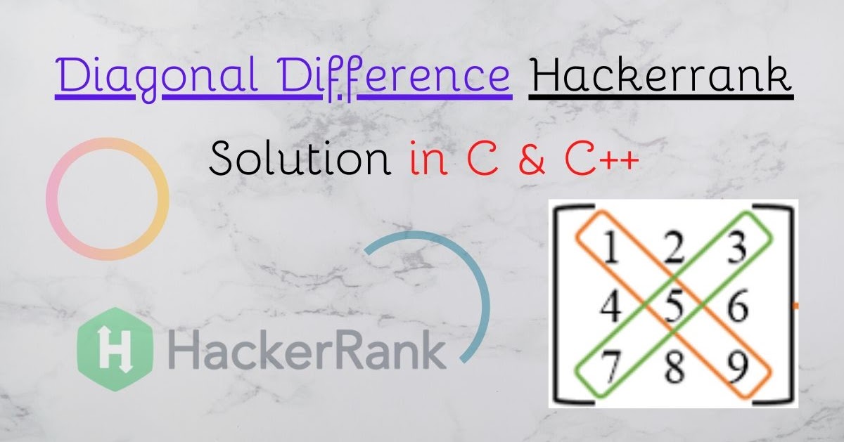 Diagonal Difference Hackerrank Solution in C & C++ | Hackerrank