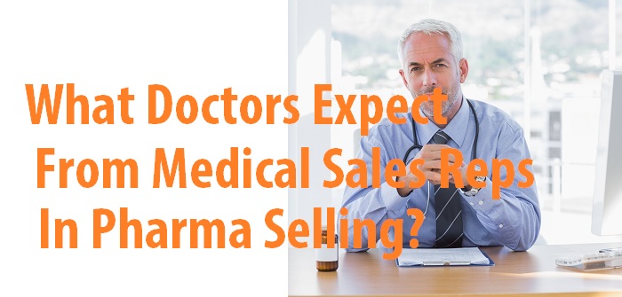 Sales Skills And Techniques: What Doctors Expect From Medical Sales ...