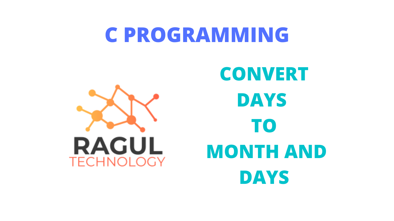 HOW TO CONVERT DAYS TO MONTH AND DAYS IN C PROGRAMING how-to-convert-days-to-month-and-days-in-c-programing