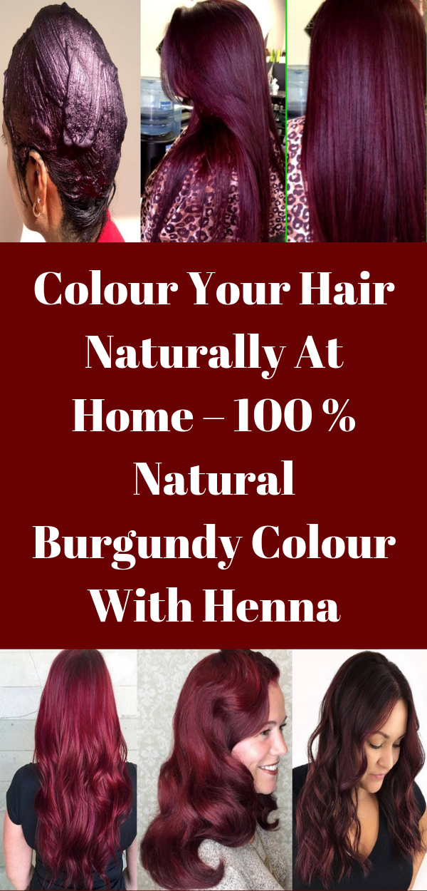 Colour Your Hair Naturally At Home – 100 % Natural Burgundy Colour With ...