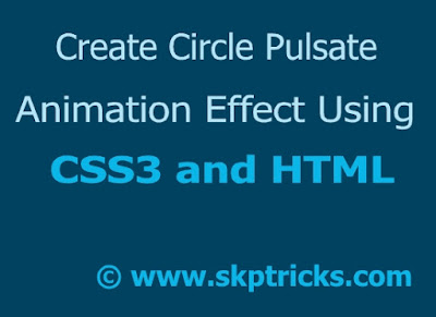 Create Circle Pulsate Animation Effect Using CSS3 and HTML | SKPTRICKS
