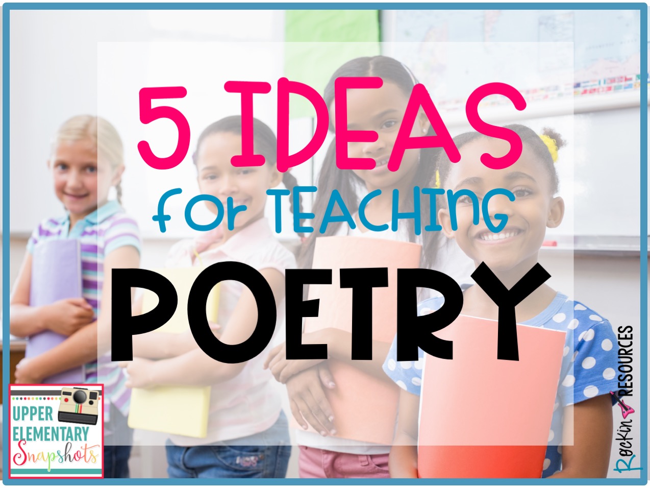 5 Ideas to Teach Poetry | Upper Elementary Snapshots