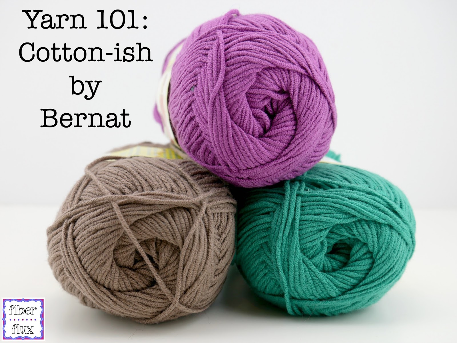 Fiber Flux: Yarn 101: Cotton-ish By Bernat