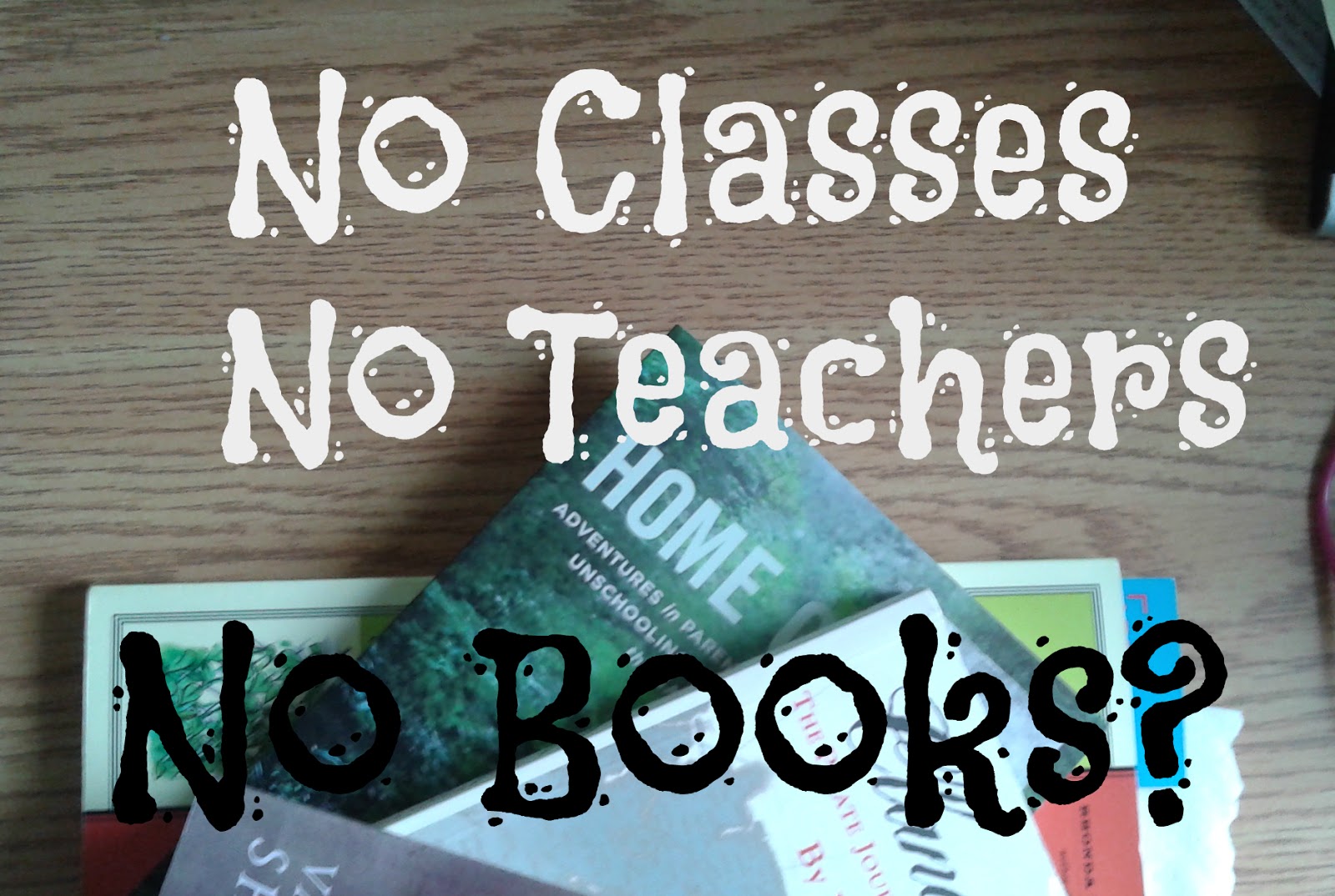 I'm Unschooled. Yes, I Can Write.: No Classes, No Teachers, No Books ...
