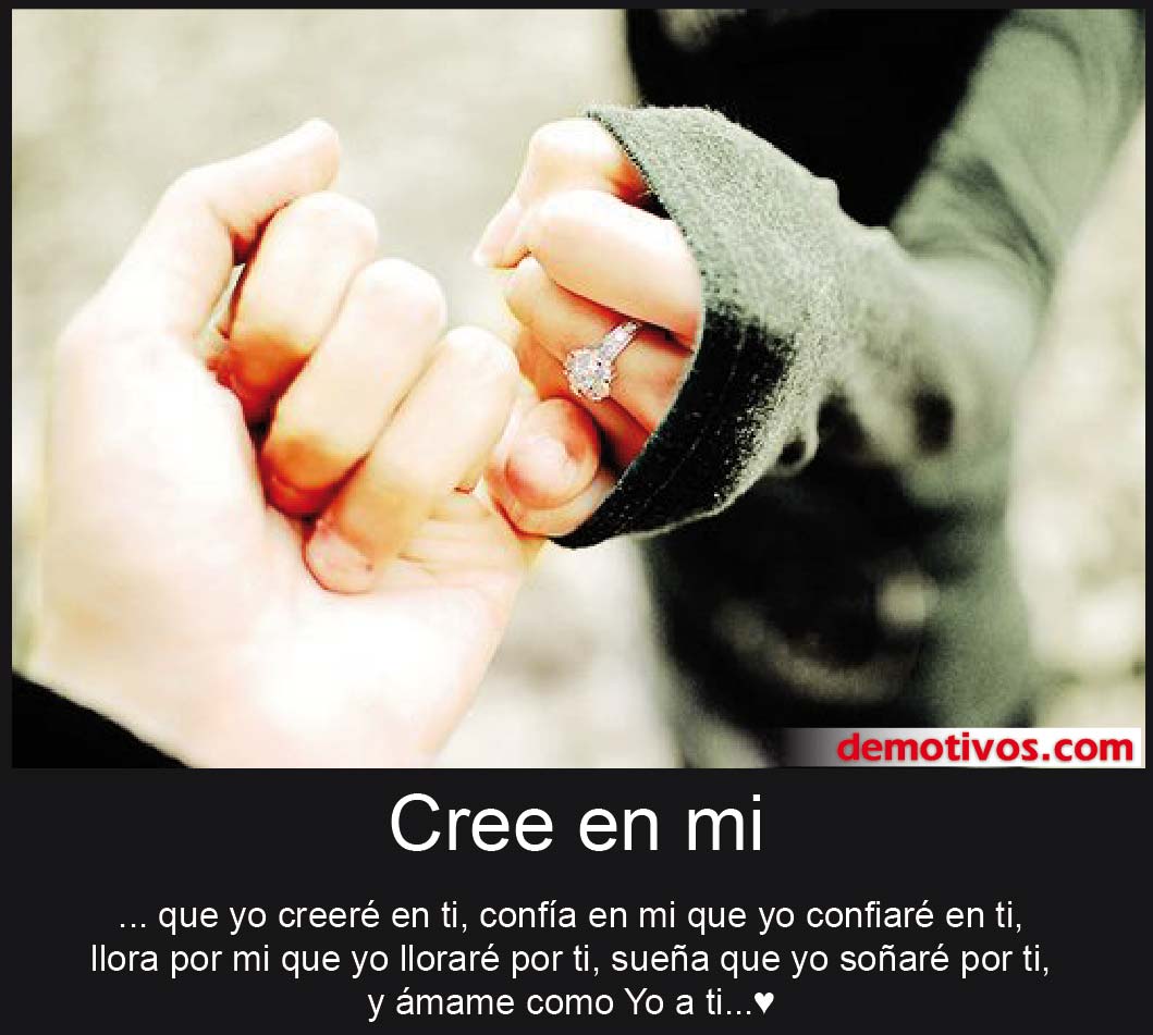 Desmotivaciones de Amor: Cree en mi, como yo Creeré en Ti, Confía en Mi ...