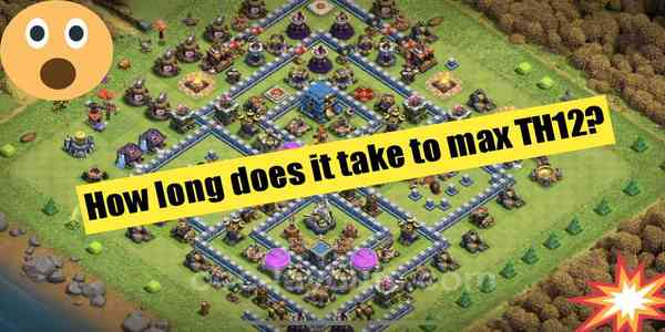 How long does it take to max Town Hall 12? [ANSWERED]