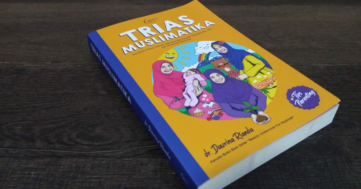 Jejak Novi: Review Trias Muslimatika- dr.Davrina Rianda