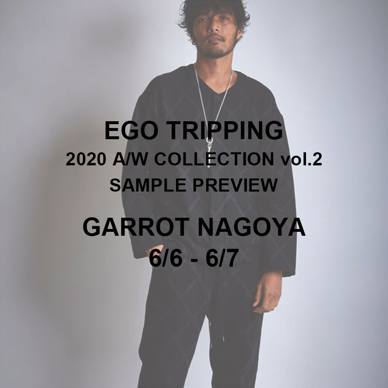 GARROT NAGOYA: EGO TRIPPING 2020 A/W COLLECTION vol.2 Sample Preview