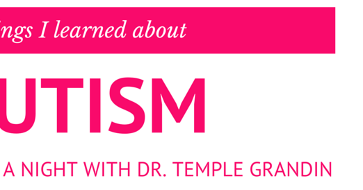5 Things I Learned About Autism from A Night with Dr. Temple Grandin ...