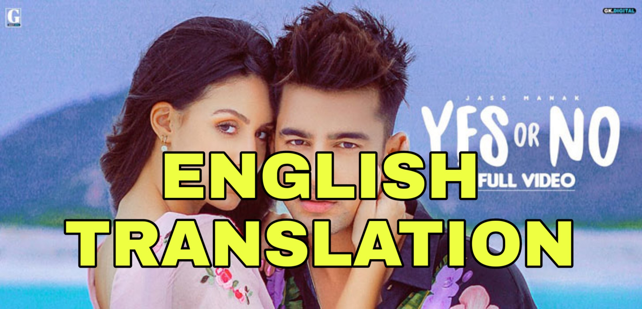 Yes Or No Lyrics Translation In English Hindi Jass Manak Lyrics yes-or-no-lyrics-translation-in-english-hindi-jass-manak-lyrics
