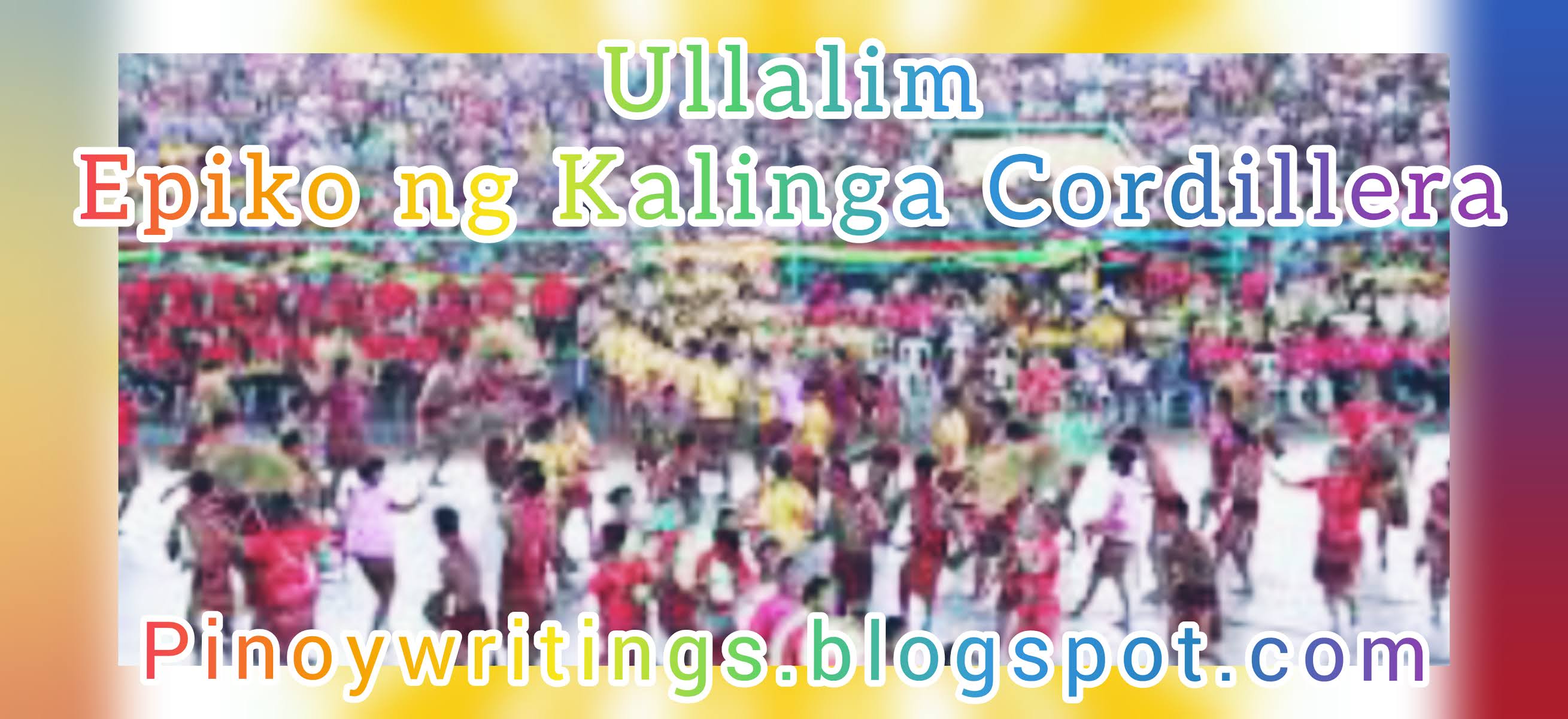Ullalim Epiko Ng Kalinga Cordillera Pinoy Writings