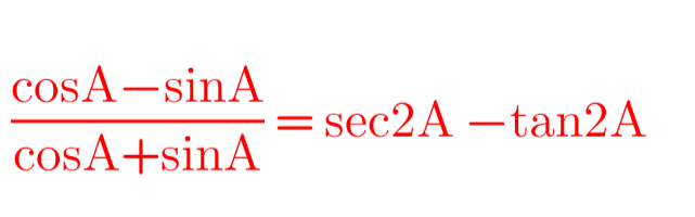 Prove that: (cosA-sinA)/(cosA+sinA) = sec2A -tan2A. | Trigonometric ...