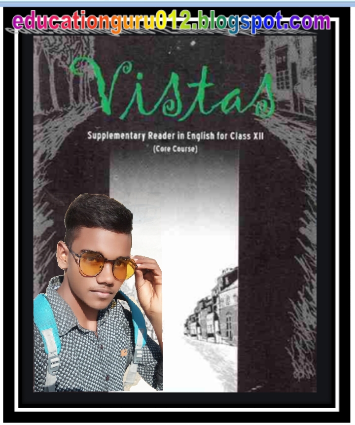 12th English Vistas Chapter-6 Answer Question - EDUCATION GURU 12th English Vistas Chapter-6 Answer Question - EDUCATION GURU