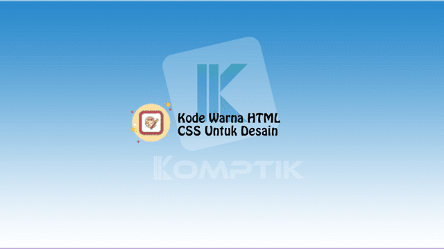 Kode Warna HTML/ CSS Untuk Desain