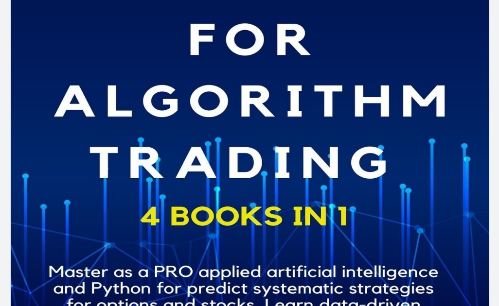 MACHINE LEARNING FOR ALGORITHM TRADING : Master as a PRO applied ...
