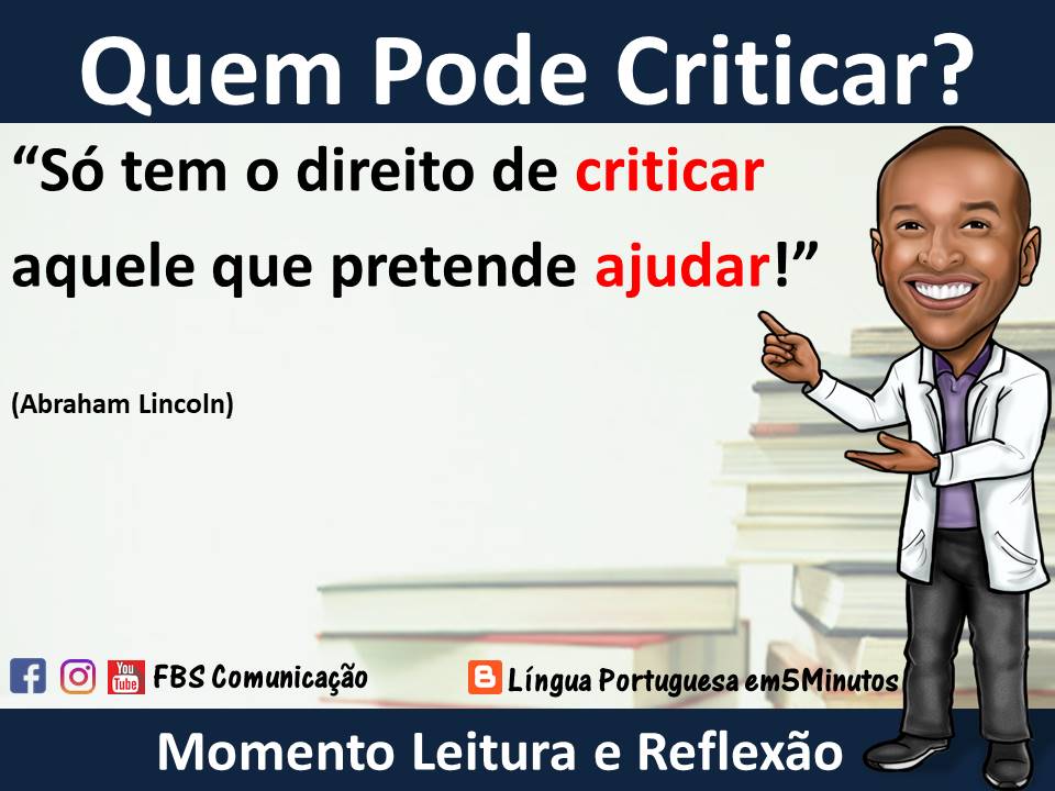 Língua Portuguesa em5Minutos: Criticar - Por Abraham Lincoln (Momento ...