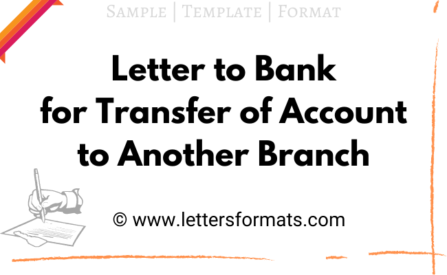 Letter to Bank for Transfer of Account to Another Branch Format