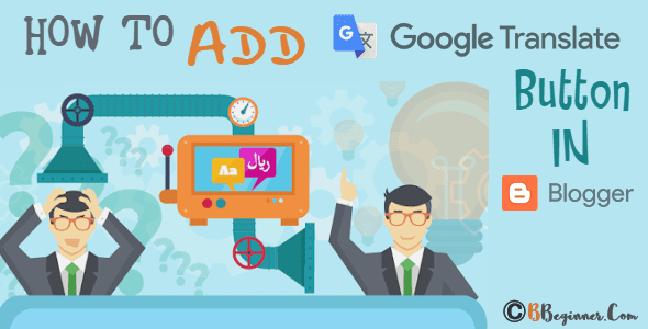 How to Add Google Translate Button in Blogger? - Oonpoint